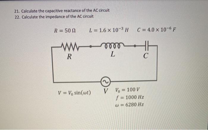 Solved 21. Calculate the capacitive reactance of the AC | Chegg.com
