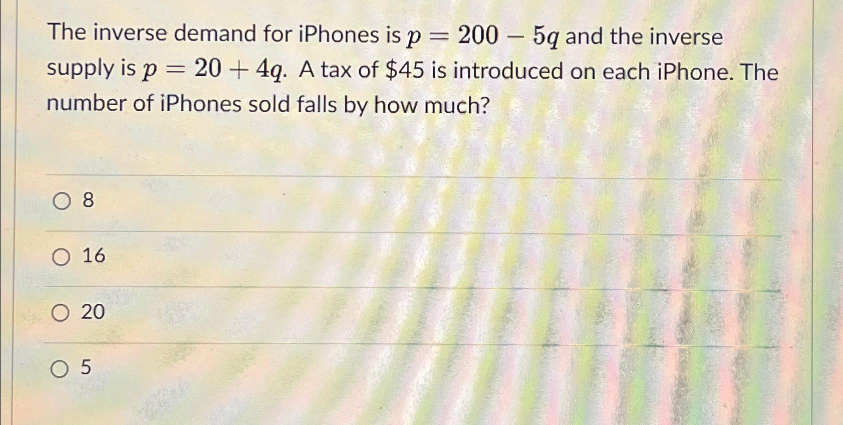 Solved The inverse demand for iPhones is p=200-5q ﻿and the | Chegg.com