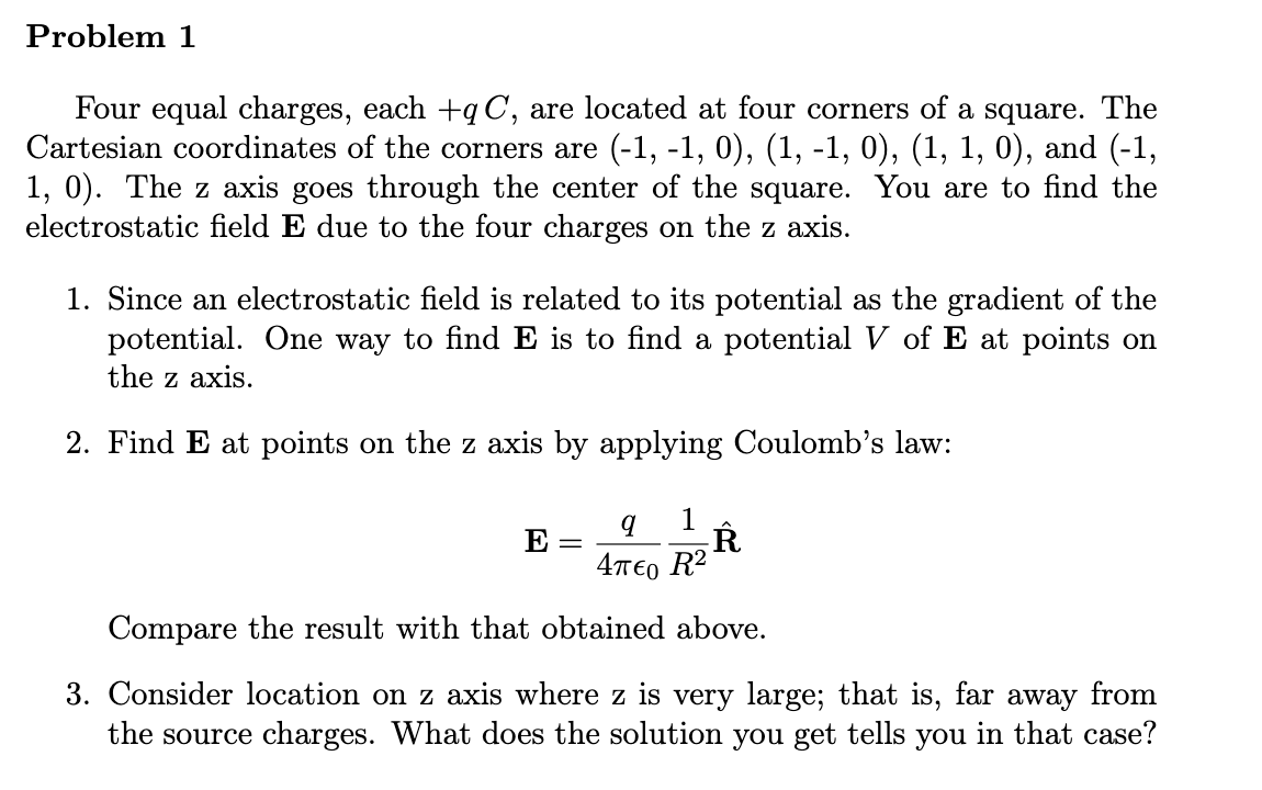 Solved Problem 1Four equal charges, each +qC, ﻿are located | Chegg.com