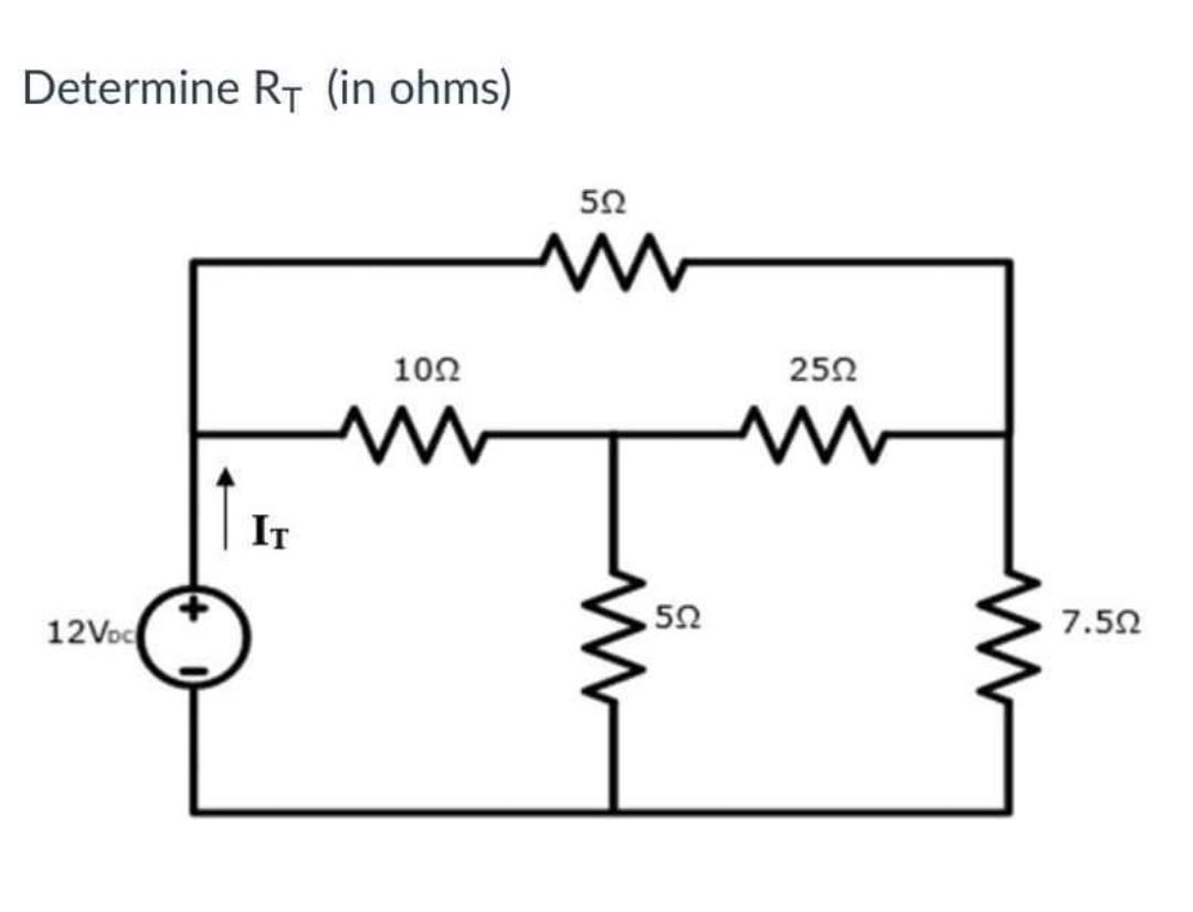 Solved Determine RT (in ohms) 5.22 102 2522 w w IT w 12Voce | Chegg.com