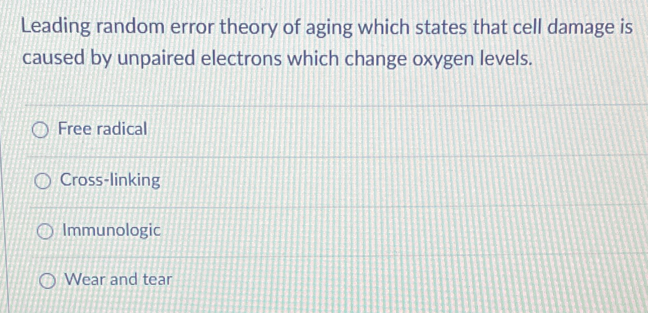 Solved Leading random error theory of aging which states | Chegg.com