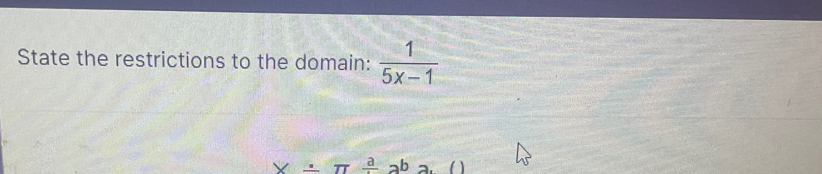 Solved State the restrictions to the domain: 15x-1 | Chegg.com