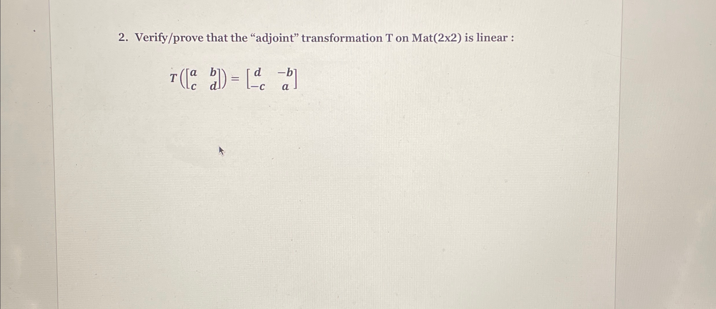 Solved Verify/prove that the "adjoint" transformation T ﻿on | Chegg.com