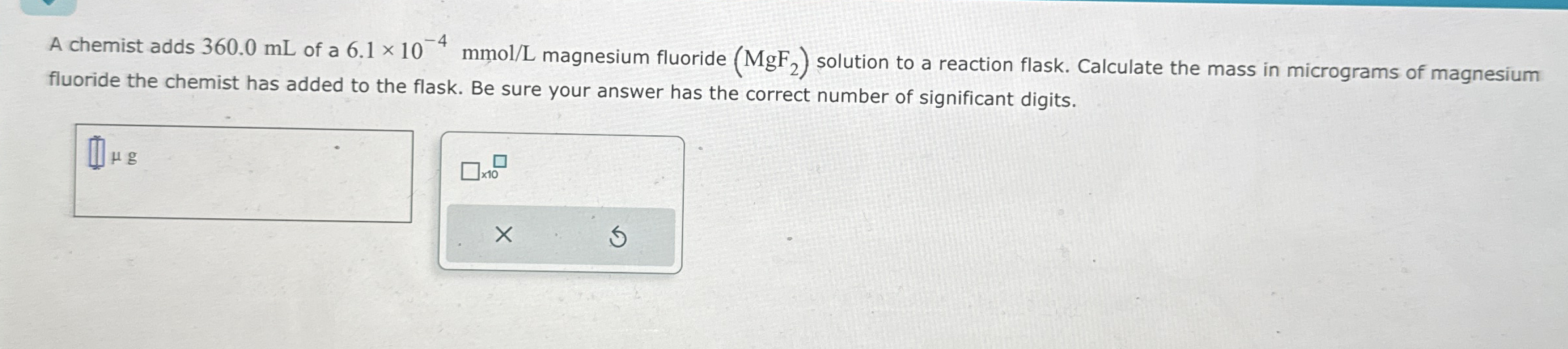Solved A chemist adds 360.0 ﻿mL of a 6.1×10-4mmolL | Chegg.com