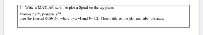 Solved Write A Matlab Script To Plot A Spiral On The Xy