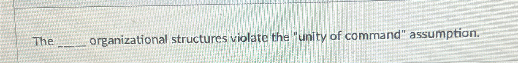 Solved The q, ﻿organizational structures violate the "unity | Chegg.com