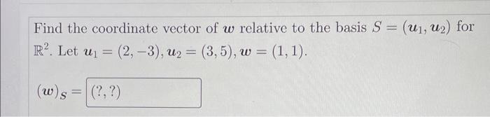 Solved Find the coordinate vector of w relative to the basis | Chegg.com