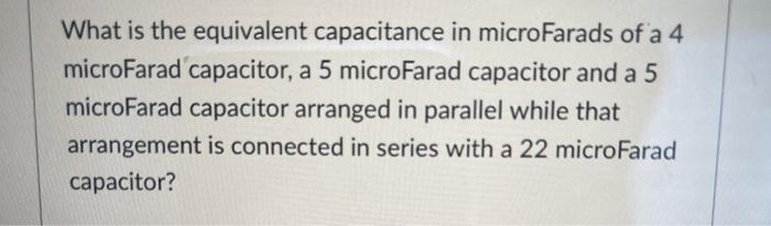 Solved What is the equivalent capacitance in microfarads of | Chegg.com