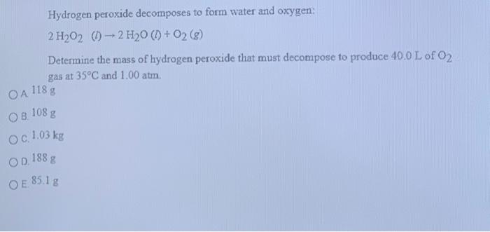 Solved Hydrogen peroxide decomposes to form water and | Chegg.com