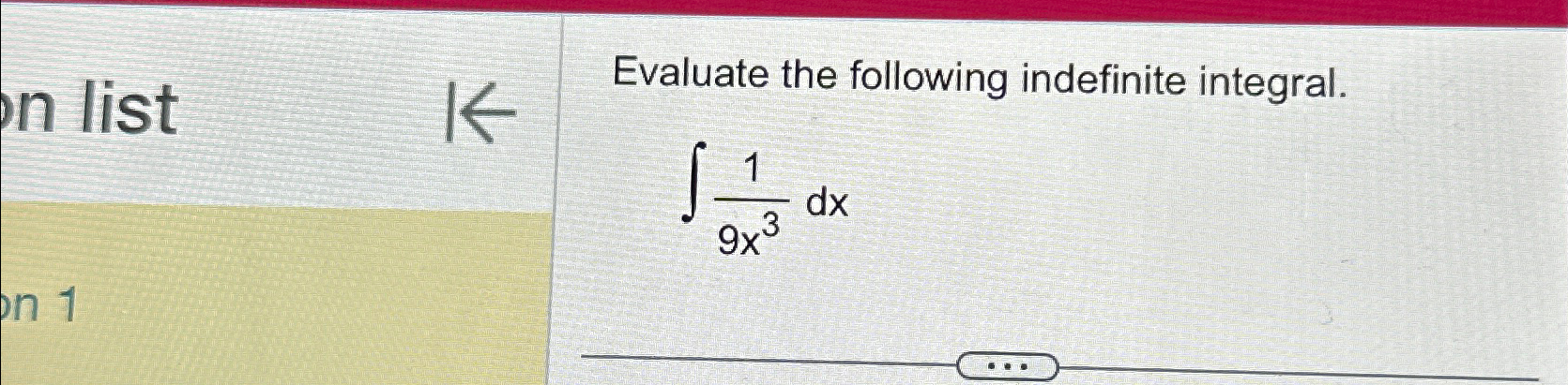 Solved Evaluate the following indefinite integral.∫﻿﻿19x3dx | Chegg.com