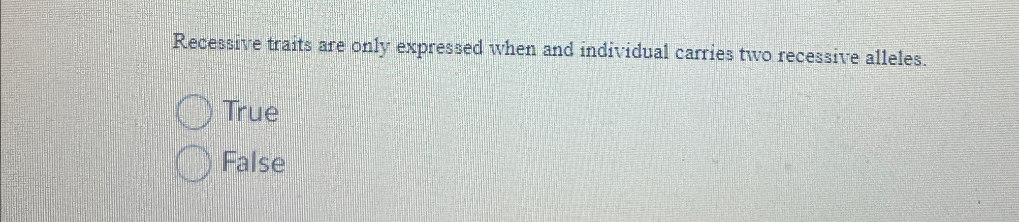 Solved Recessive traits are only expressed when and | Chegg.com