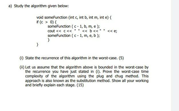 Solved a) Study the algorithm given below: void some | Chegg.com