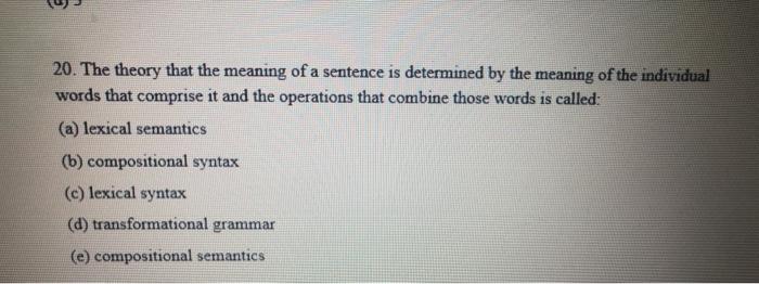 Solved 20. The theory that the meaning of a sentence is | Chegg.com