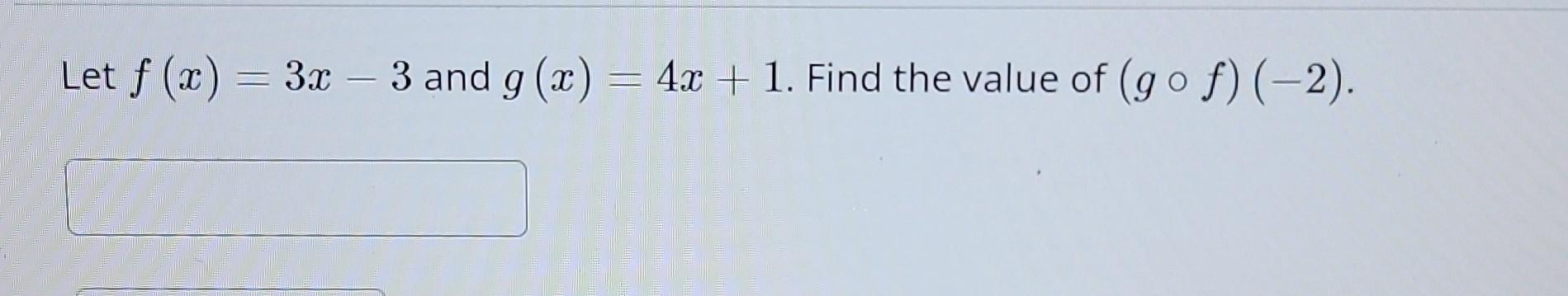 Solved Let f(x)=3x−3 and g(x)=4x+1. Find the value of | Chegg.com