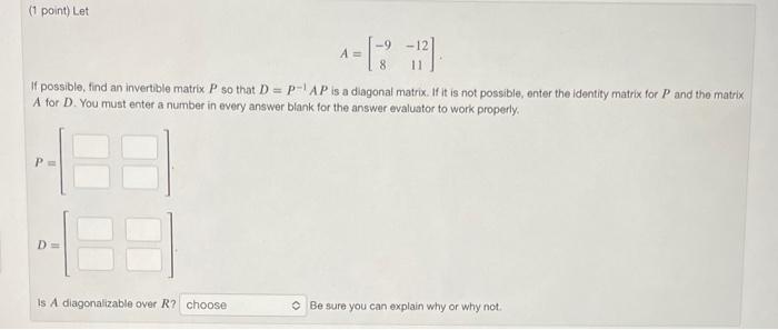 Solved (1 point) Let A= If possible, find an invertible | Chegg.com