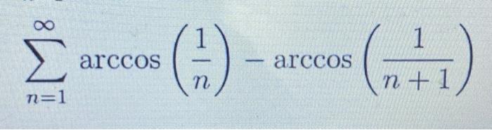 Solved 8 n=1 arccos (7) = (n + 1) arccos is it convergent | Chegg.com