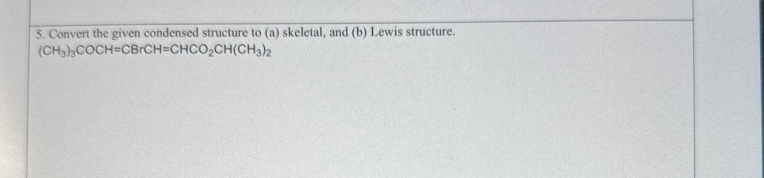 Solved Convert the given condensed structure to (a) | Chegg.com