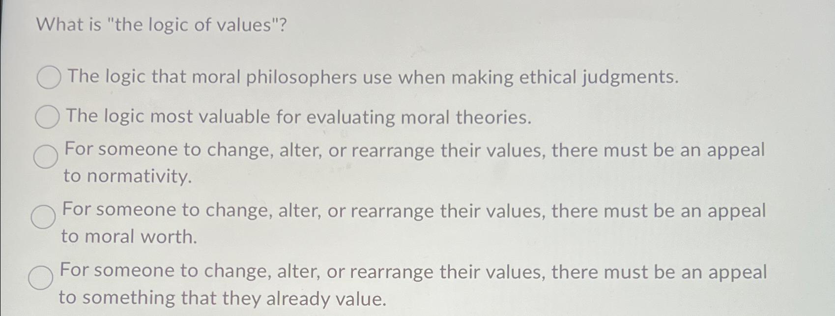 Solved What is "the logic of values"?The logic that moral | Chegg.com