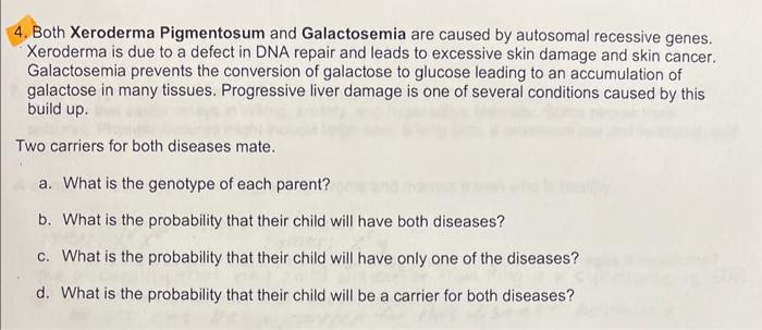 Solved 4. Both Xeroderma Pigmentosum and Galactosemia are | Chegg.com