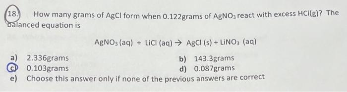 Solved 18. How many grams of AgCl form when 0.122grams of | Chegg.com