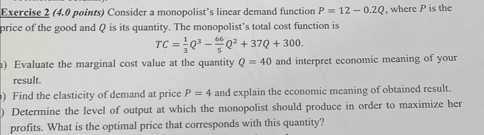 Solved Exercise 2 (4.0 ﻿points) ﻿Consider a monopolist's | Chegg.com