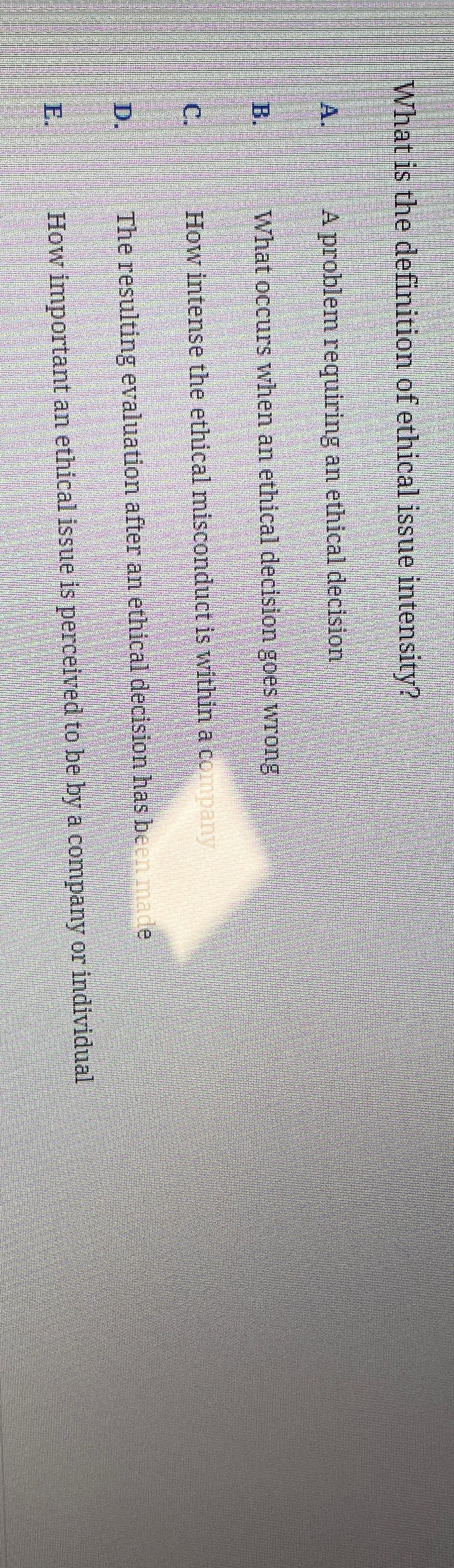 Solved What is the definition of ethical issue intensity?A. | Chegg.com