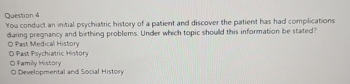 Solved Question 4you Conduct An Initial Psychiatric History