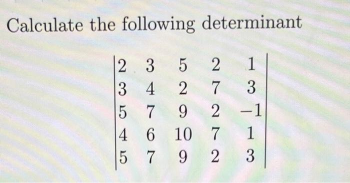 Solved Calculate the following determinant | Chegg.com