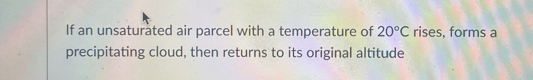 Solved RadiaIf an unsaturated air parcel with a temperature | Chegg.com