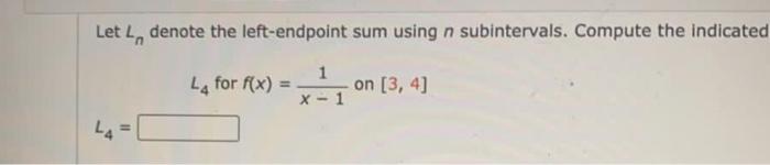 Solved Let L, denote the left-endpoint sum using n | Chegg.com