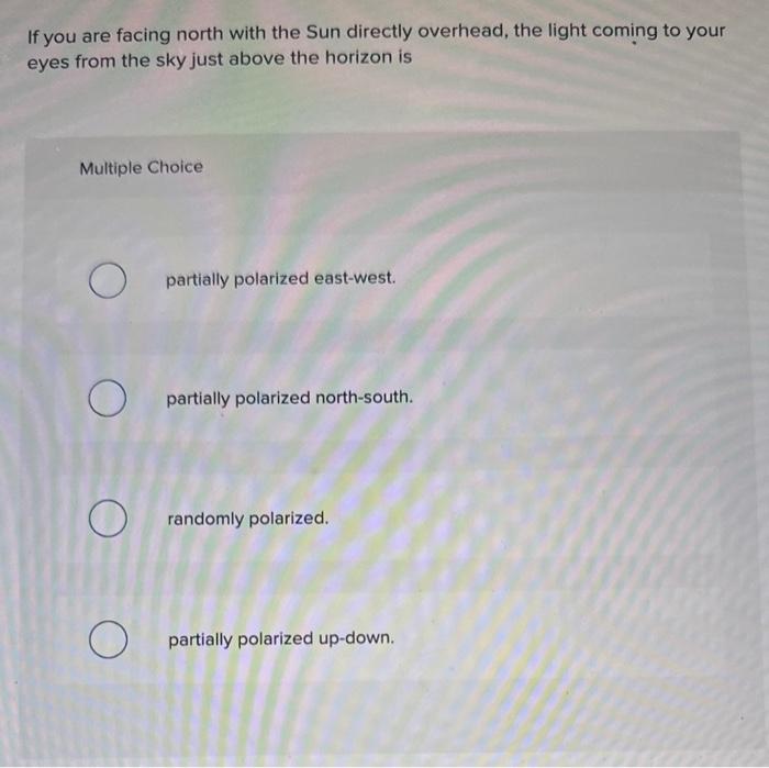 Solved If you are facing north with the Sun directly | Chegg.com