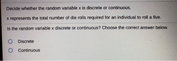 Solved Decide whether the random variable x is discrete or | Chegg.com