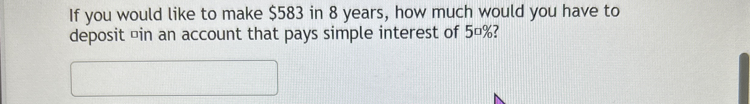 Solved If you would like to make $583 ﻿in 8 ﻿years, how much | Chegg.com