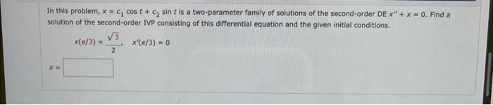 Solved In this problem, x=c1cost+c2sint is a two-parameter | Chegg.com