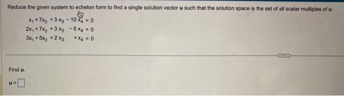 Solved Reduce the given system to echelon form to find a | Chegg.com