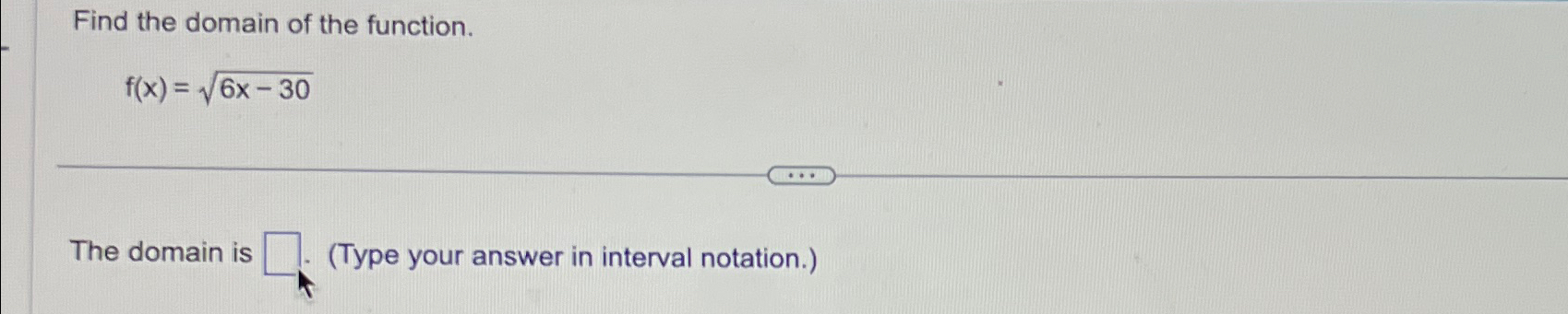 Solved Find The Domain Of The Function F X 6x 302the Domain
