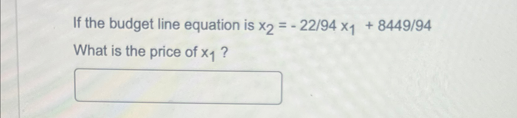 Solved If the budget line equation is x2=-2294x1+844994 | Chegg.com