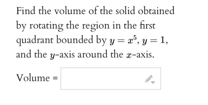 Solved Find the volume of the solid obtained by rotating the | Chegg.com