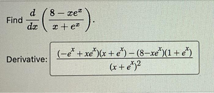 Solved Find dxd(x+ex8−xex) Derivative: | Chegg.com