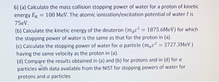 Solved 6) (a) Calculate the mass collision stopping power of | Chegg.com