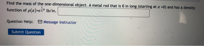 Solved Find the mass of the one-dimensional object. A metal | Chegg.com
