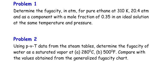 Solved Problem 1 Determine the fugacity, in atm, for pure | Chegg.com