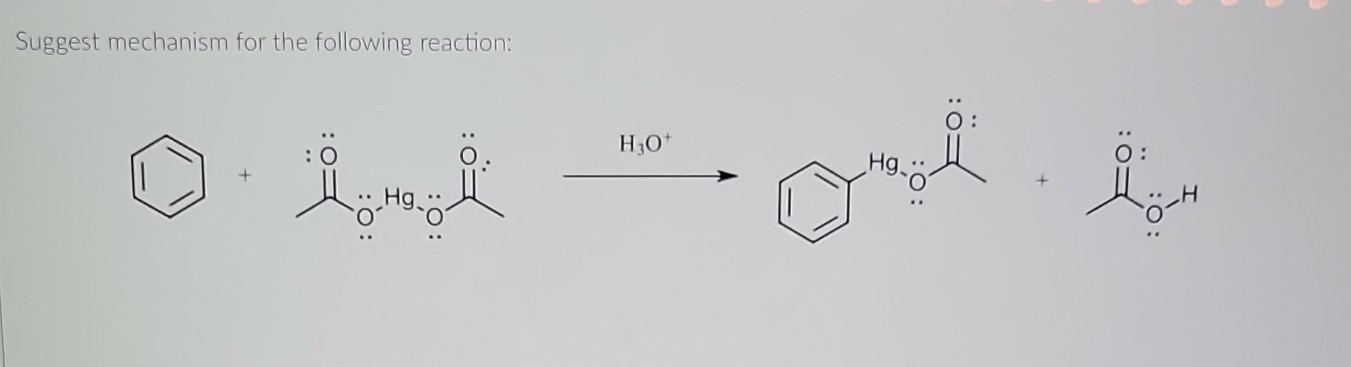 Solved Suggest mechanism for the following reaction: H3O+ | Chegg.com