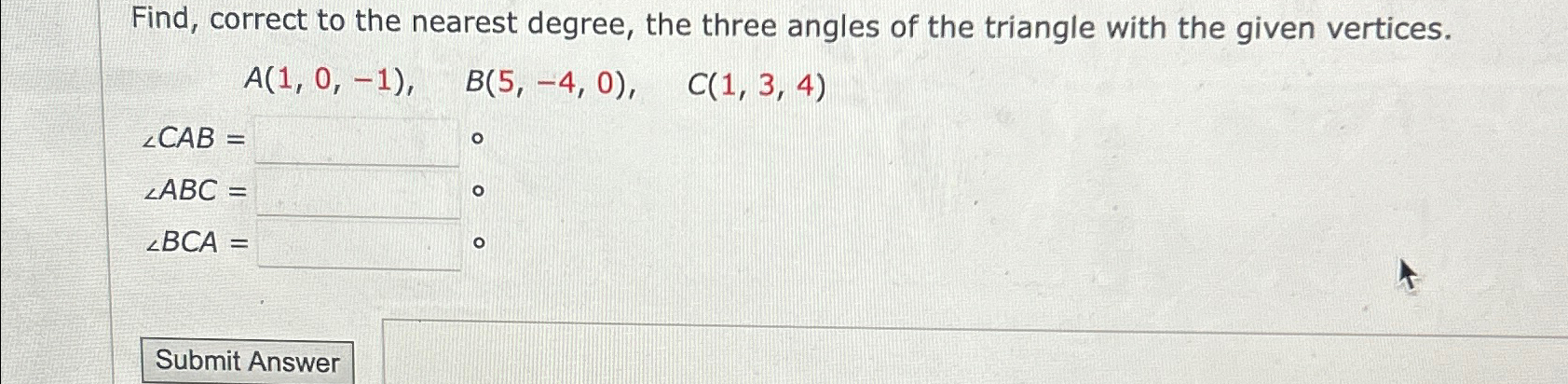 Solved Find, correct to the nearest degree, the three angles | Chegg.com