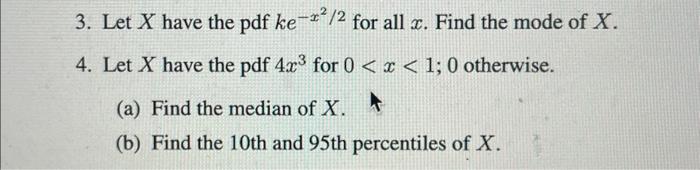 Solved 3. Let X have the pdf ke−x2/2 for all x. Find the | Chegg.com