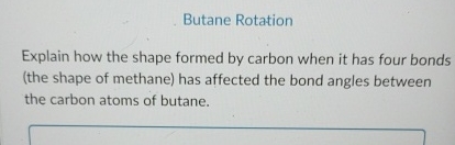 Solved Butane RotationExplain how the shape formed by carbon | Chegg.com