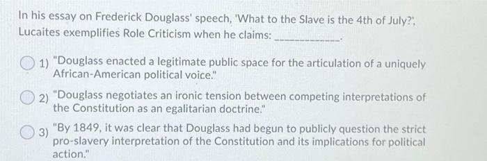 Solved In his essay on Frederick Douglass' speech, 'What to | Chegg.com