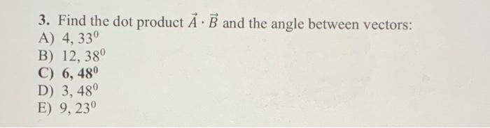 3. Find the dot product A. B and the angle between | Chegg.com