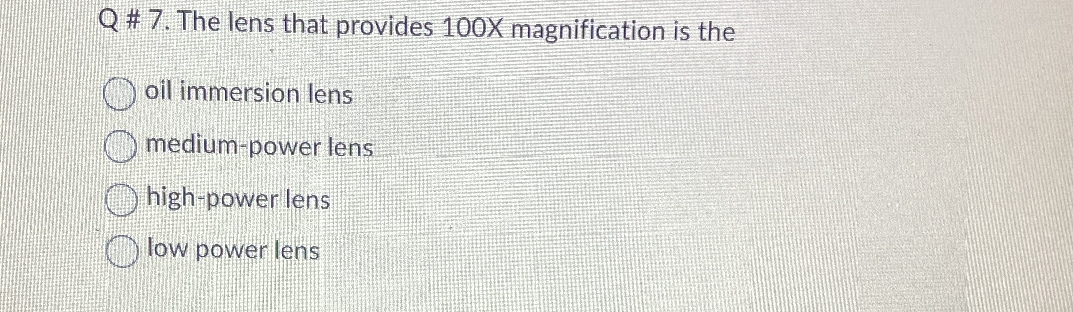 Solved Q # 7. ﻿The lens that provides 100X magnification is | Chegg.com