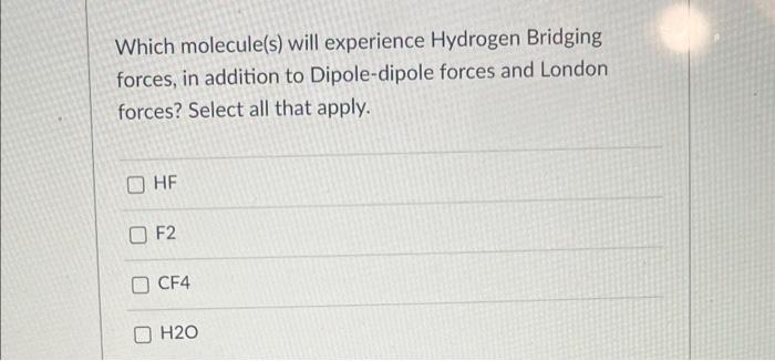 Solved Which molecule(s) will experience Hydrogen Bridging | Chegg.com
